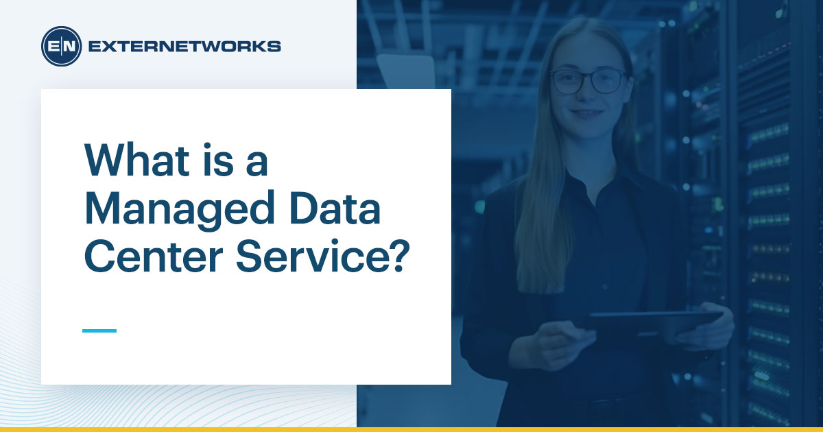 What is a Managed Data Center Service | ExterNetworks