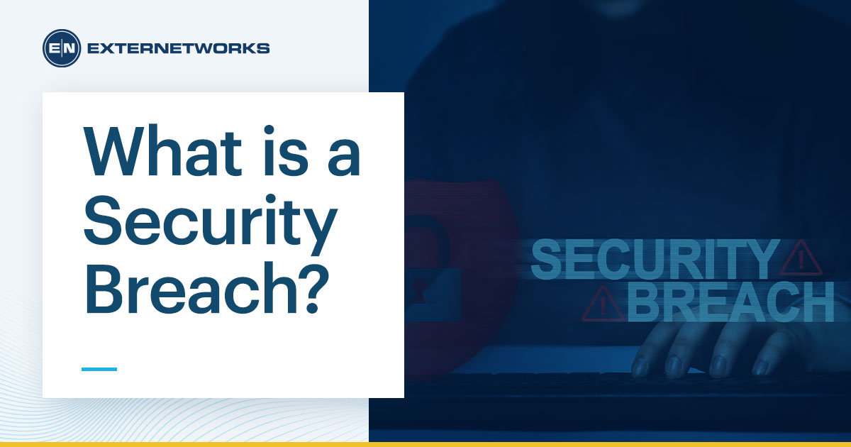 What is a Security Breach? ExterNetworks