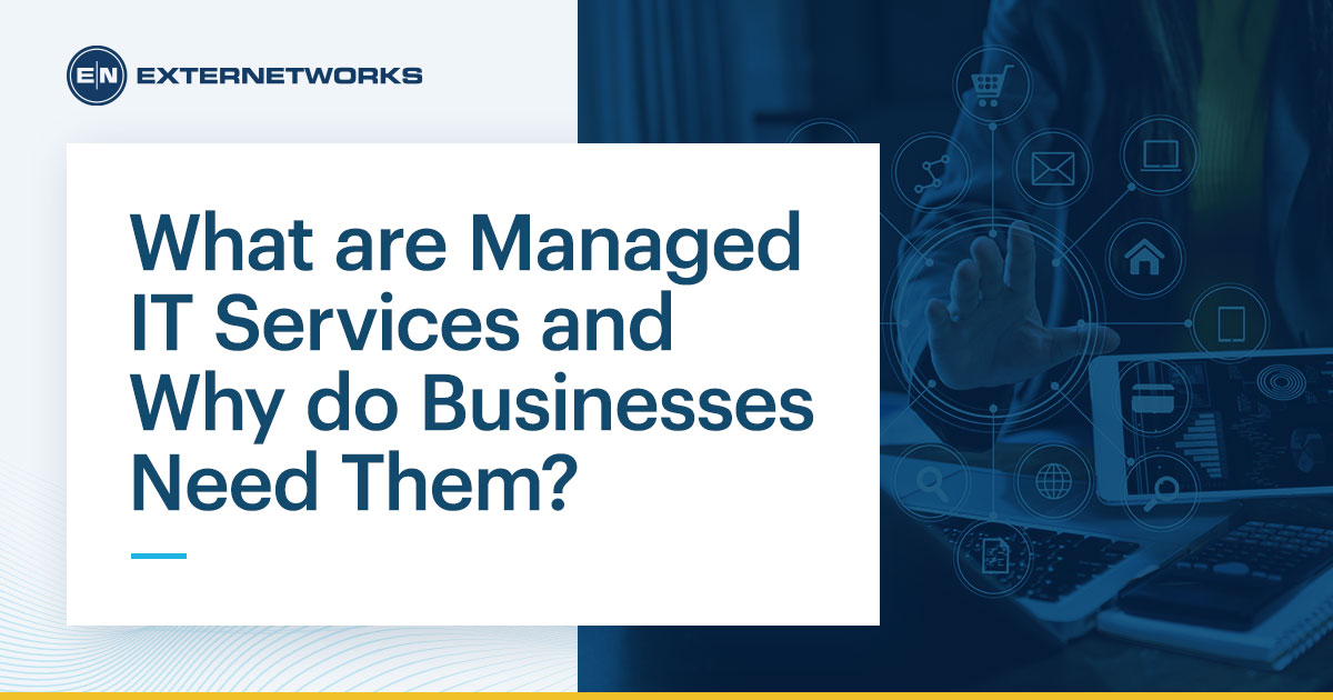 What are Managed IT Services and Why do Businesses Need Them?