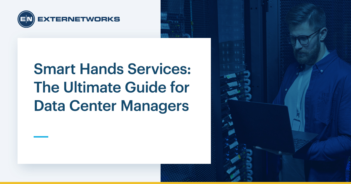 Smart Hands Services: The Ultimate Guide for Data Center Managers