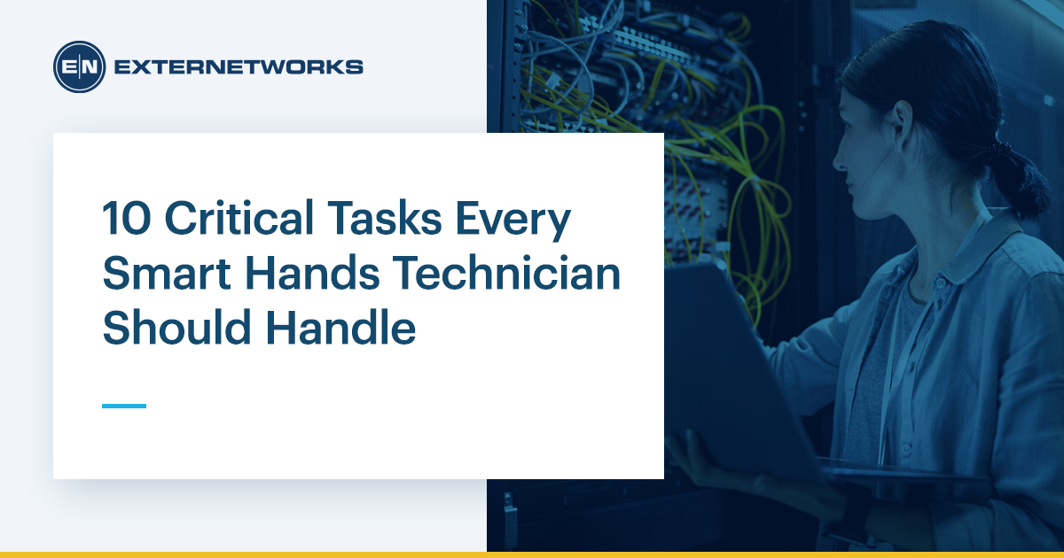 10 Critical Tasks Every Smart Hands Technician Should Handle