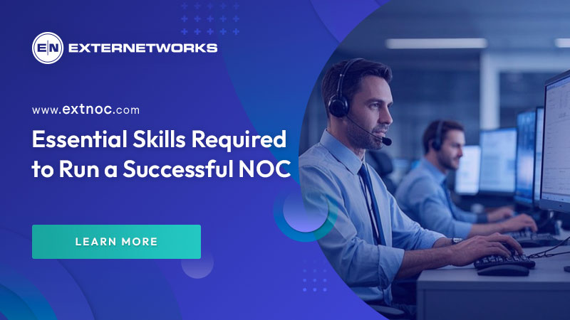 Essential Skills Required to Run a Successful Network Operations Center ...