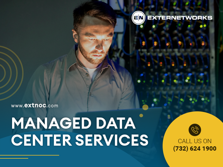 Managed Data Center Services - Externetworks Managed Data Center Services - Externetworks